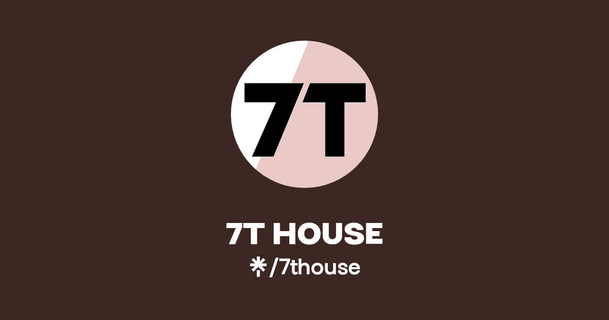 7T HOUSE | Linktree