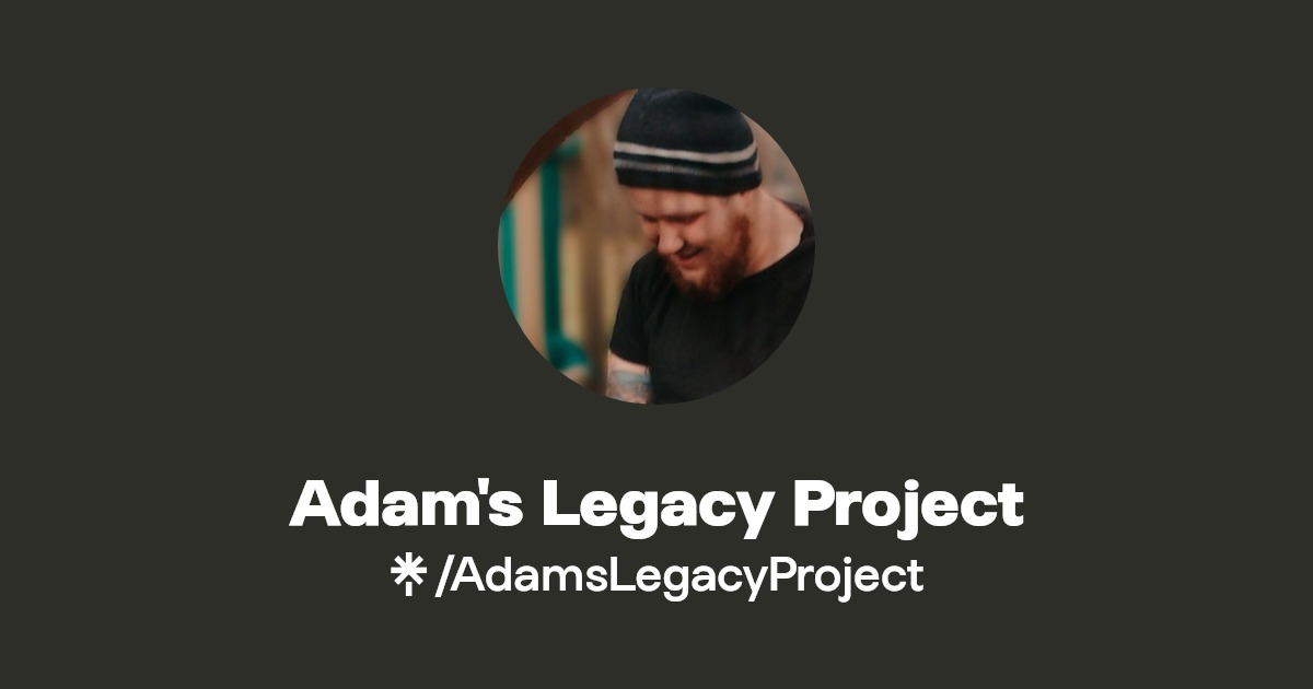 Adam's Legacy Project | Facebook, TikTok | Linktree