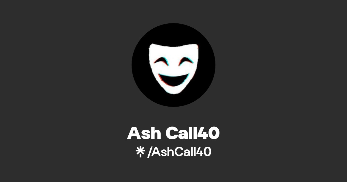 Ash Call40 | Instagram, Facebook, TikTok | Linktree