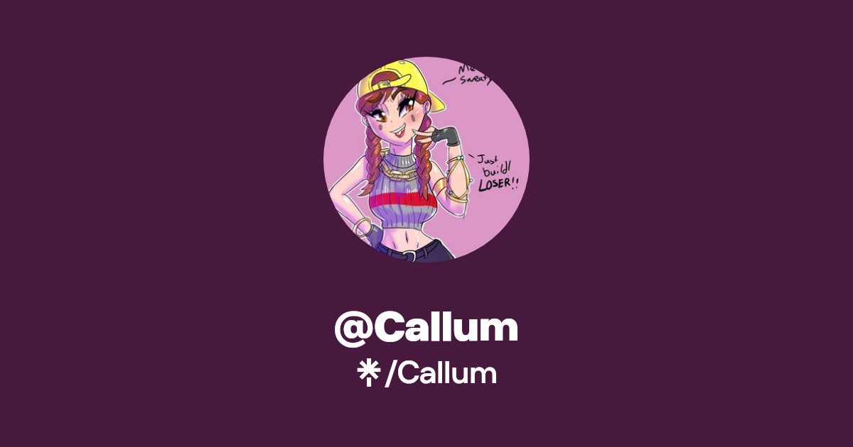 Callum | Twitter, Instagram, Twitch | Linktree