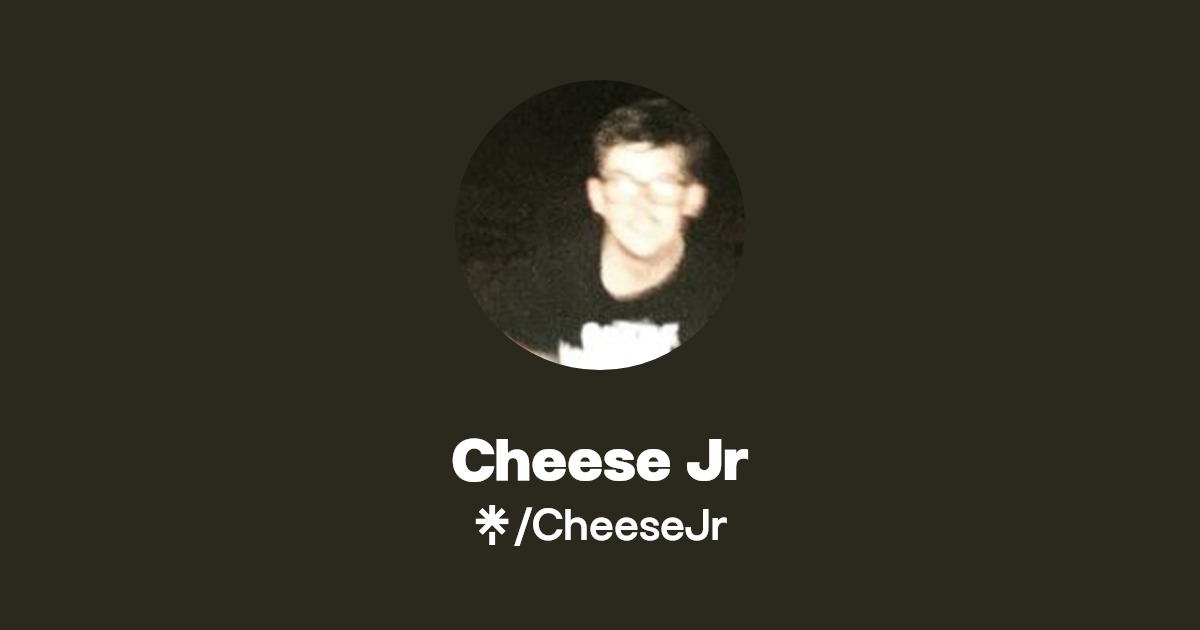 Cheese Jr | Instagram | Linktree
