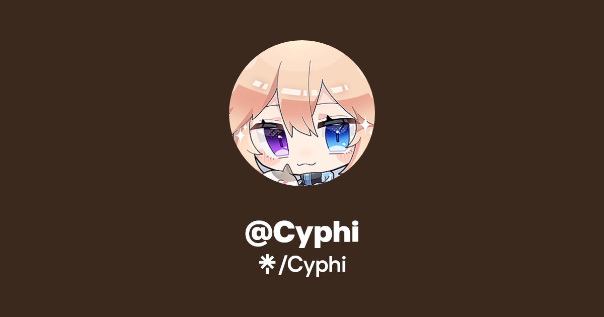 Cyphi | TikTok, Twitch | Linktree
