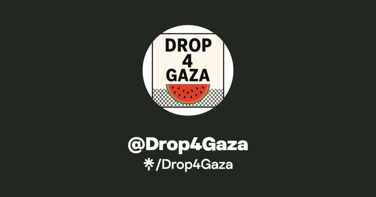 Drop4Gaza | Instagram, Facebook, TikTok | Linktree