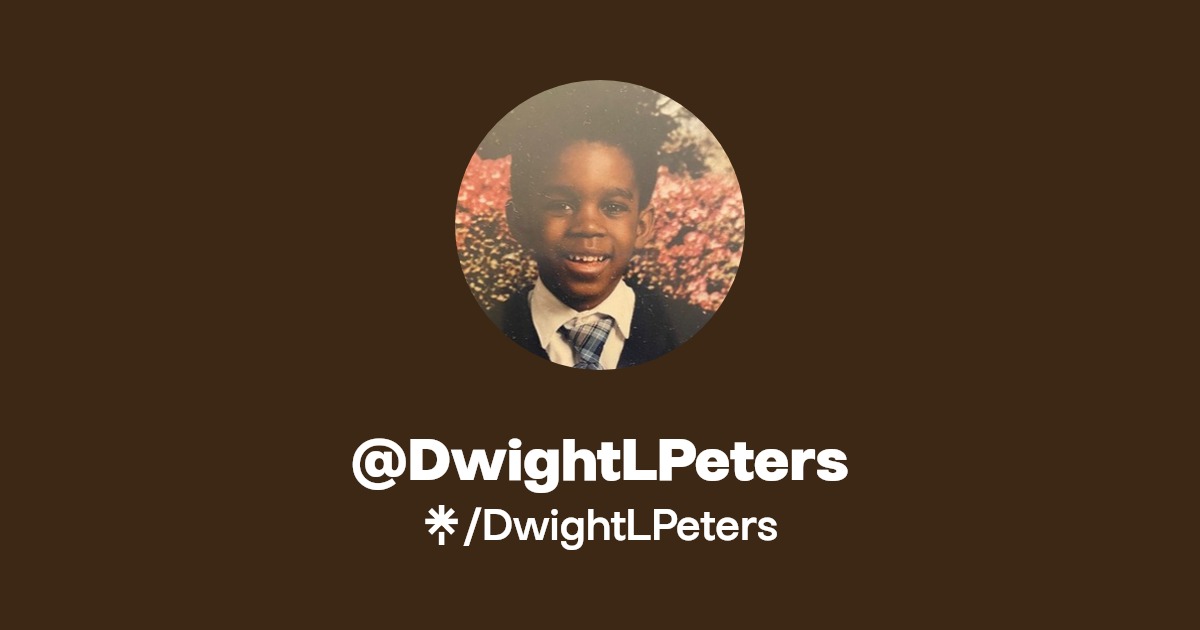 @DwightLPeters | Linktree