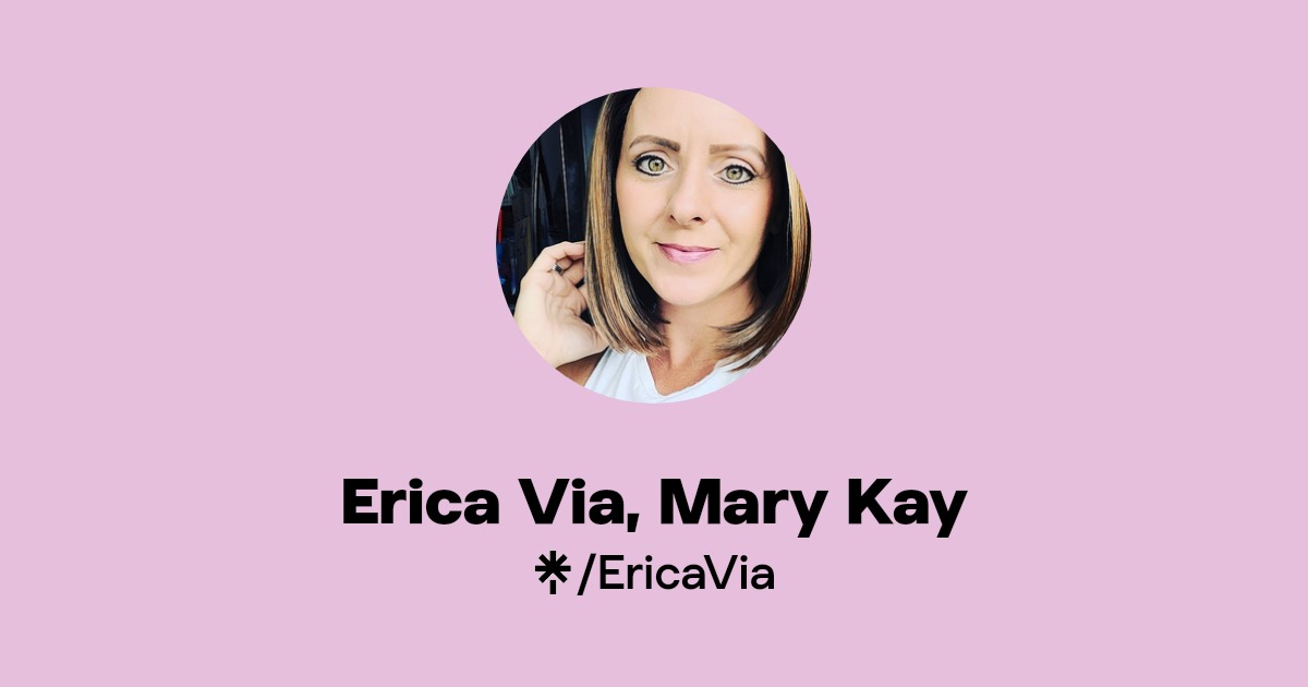 Erica Via, Mary Kay | Instagram, Facebook | Linktree