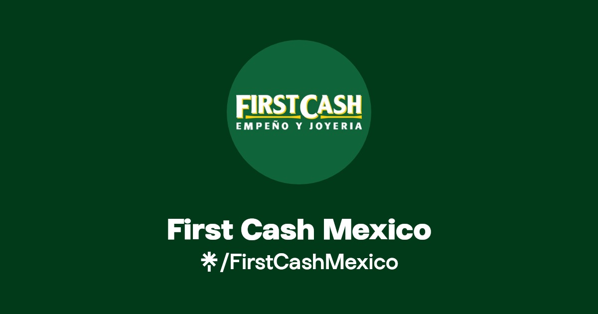 First Cash Mexico | TikTok, Instagram, Facebook | Linktree