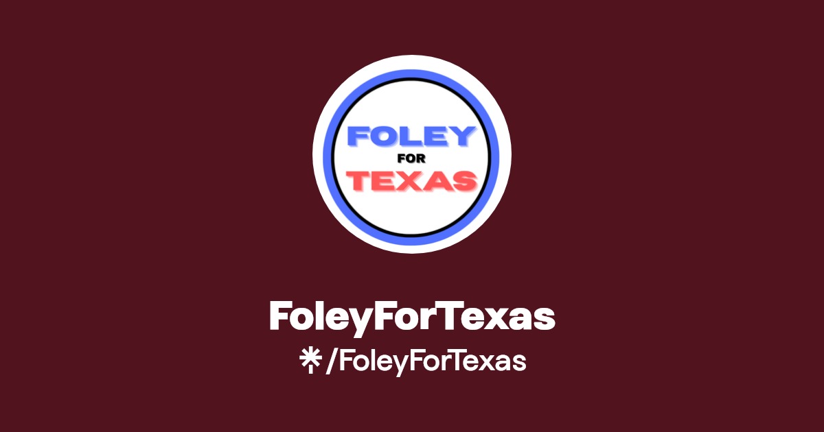 FoleyForTexas | Instagram, Facebook | Linktree