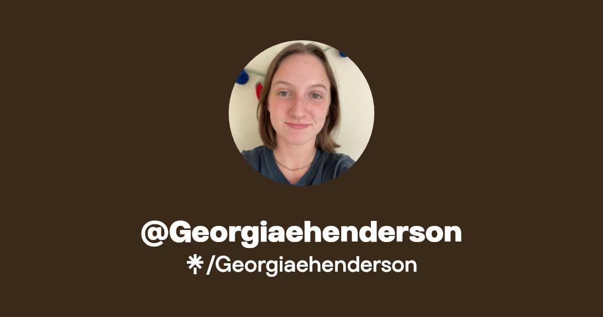 Georgiaehenderson | Instagram | Linktree