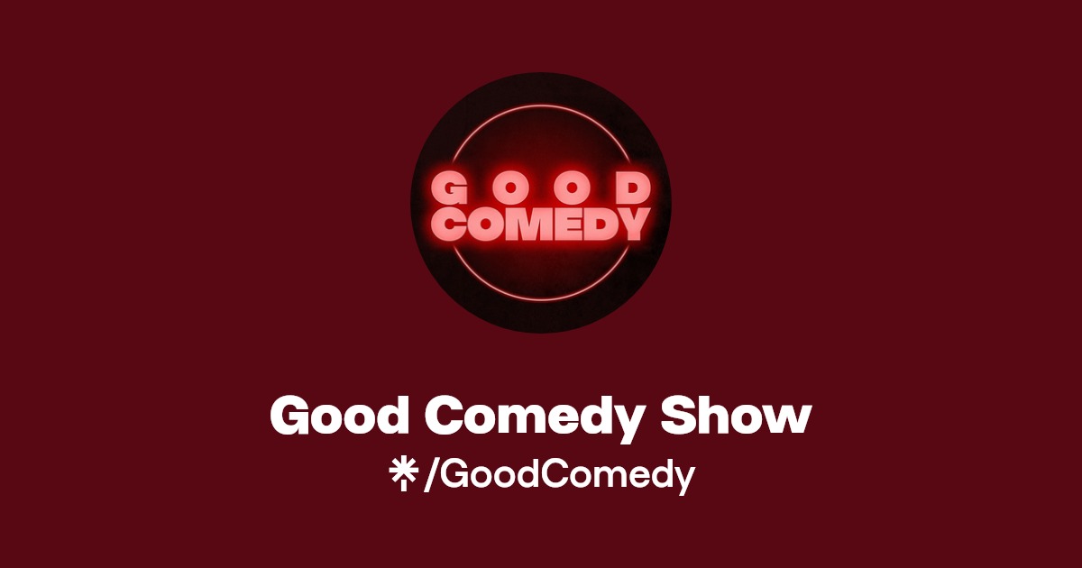 Good Comedy Show | Twitter, Instagram, Facebook | Linktree