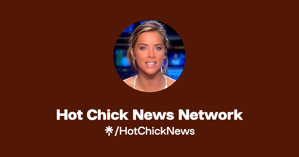 Hot Chick News Network | Twitter | Linktree