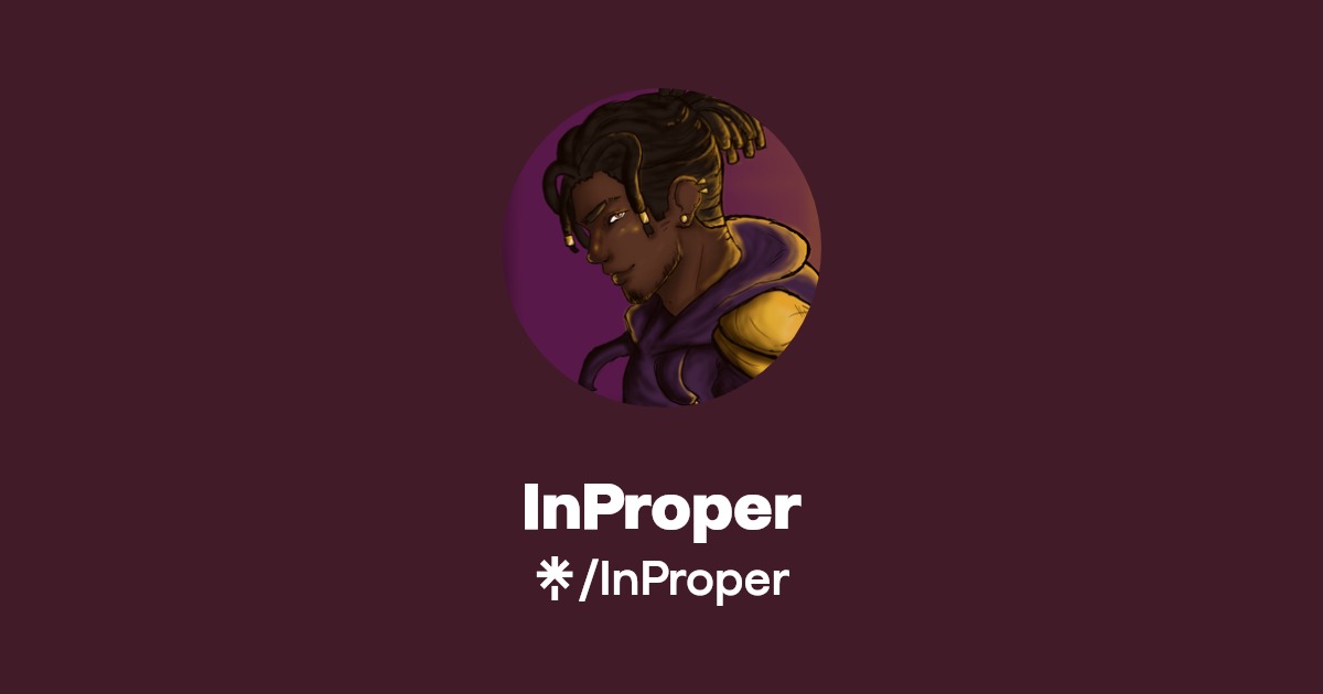 InProper Official: TikTok, X, Twitch | Linktree