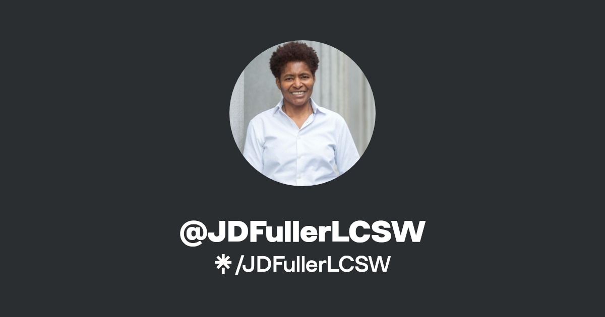 JDFullerLCSW | Twitter, Instagram, Facebook, TikTok | Linktree