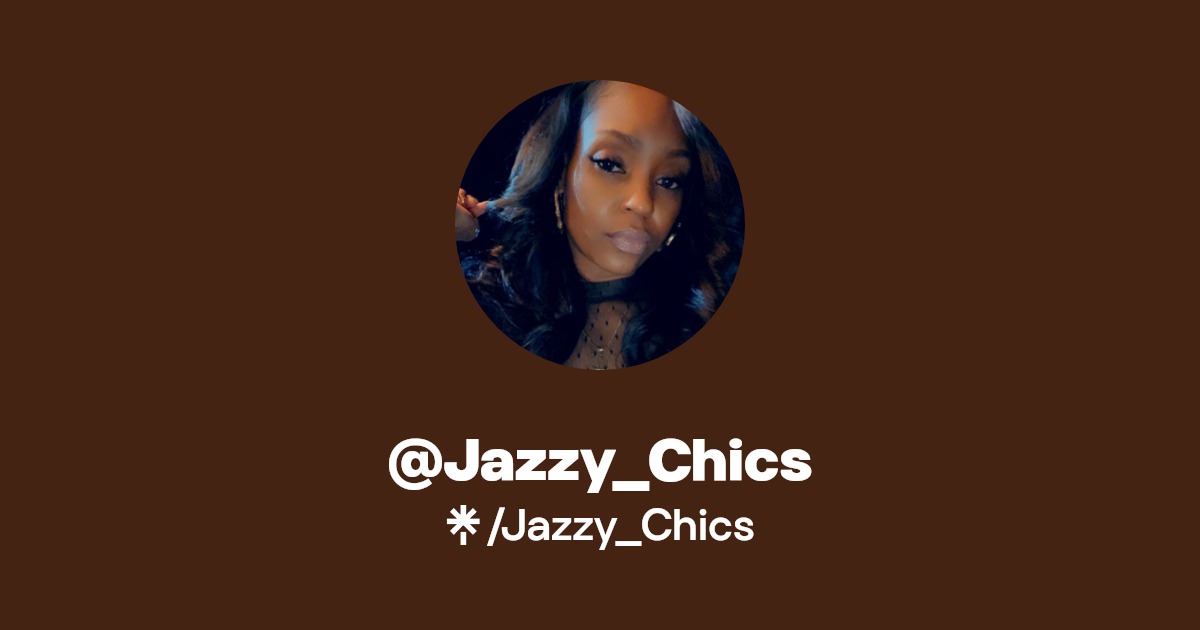 Jazzy_Chics | Instagram, TikTok | Linktree