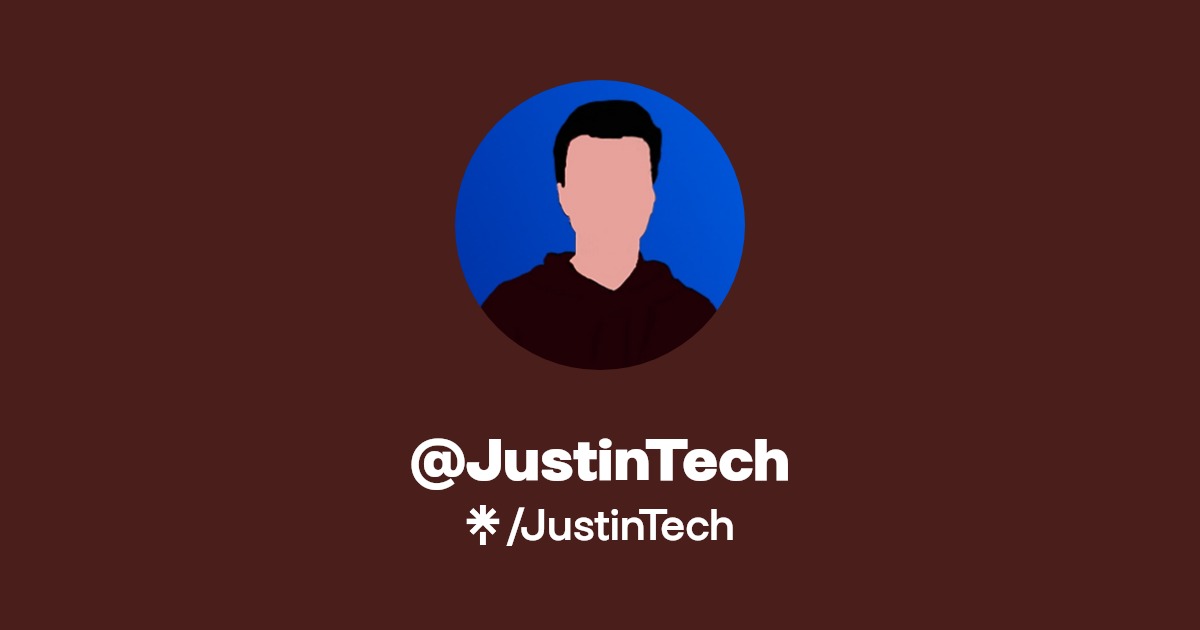 JustinTech | Twitter, Instagram | Linktree