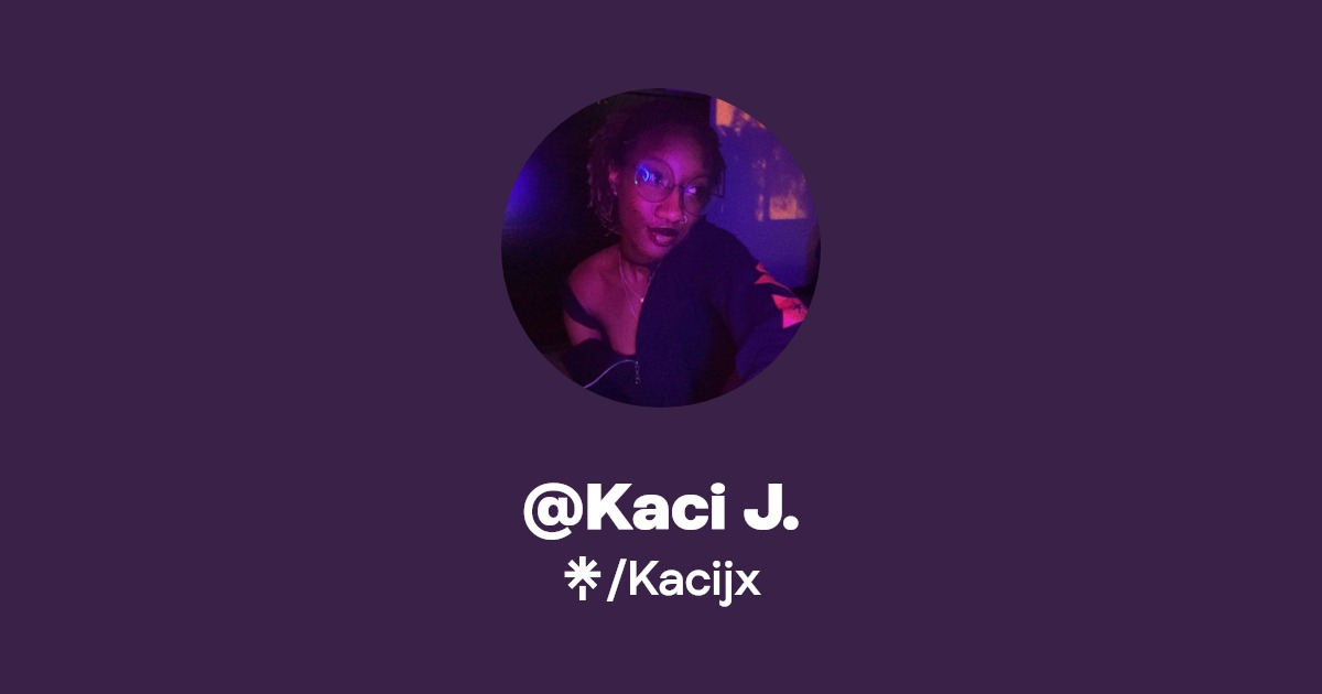 @Kaci J. Official: TikTok, Instagram, X | Linktree