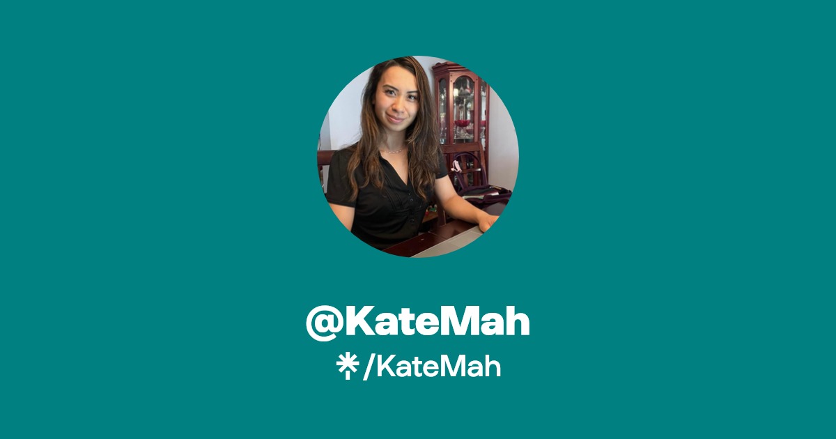 KateMah | Instagram, Facebook, TikTok | Linktree