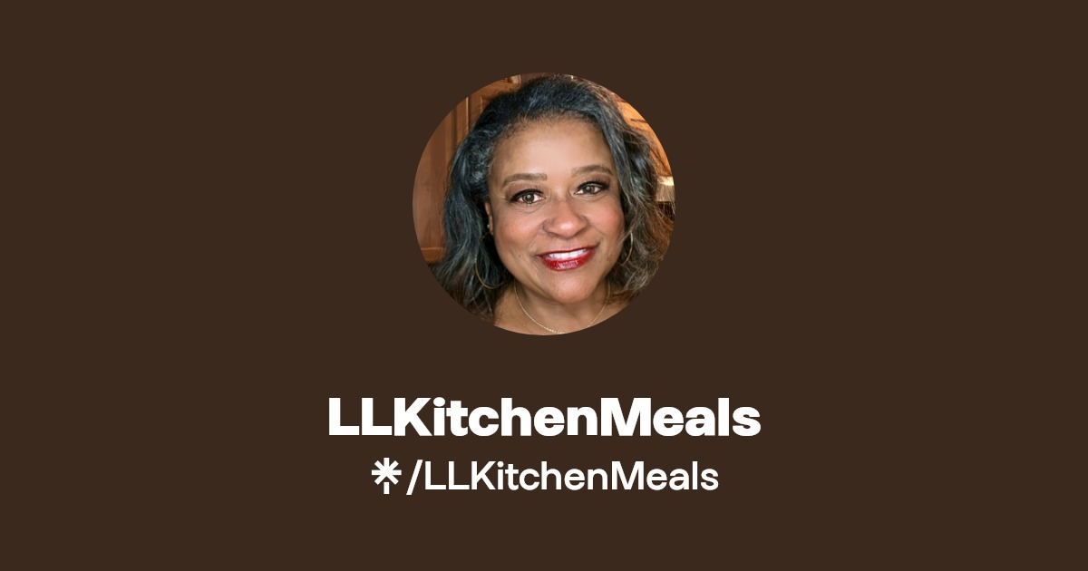 LLKitchenMeals | Instagram, Facebook, TikTok | Linktree