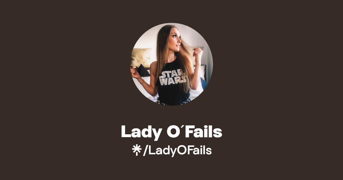 Lady O´Fails Official: TikTok, Instagram, Twitch | Linktree