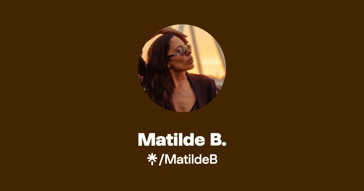 Matilde B. | Instagram, Facebook, TikTok | Linktree