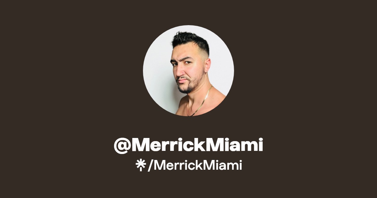 MerrickMiami | Twitter, Instagram, Facebook | Linktree