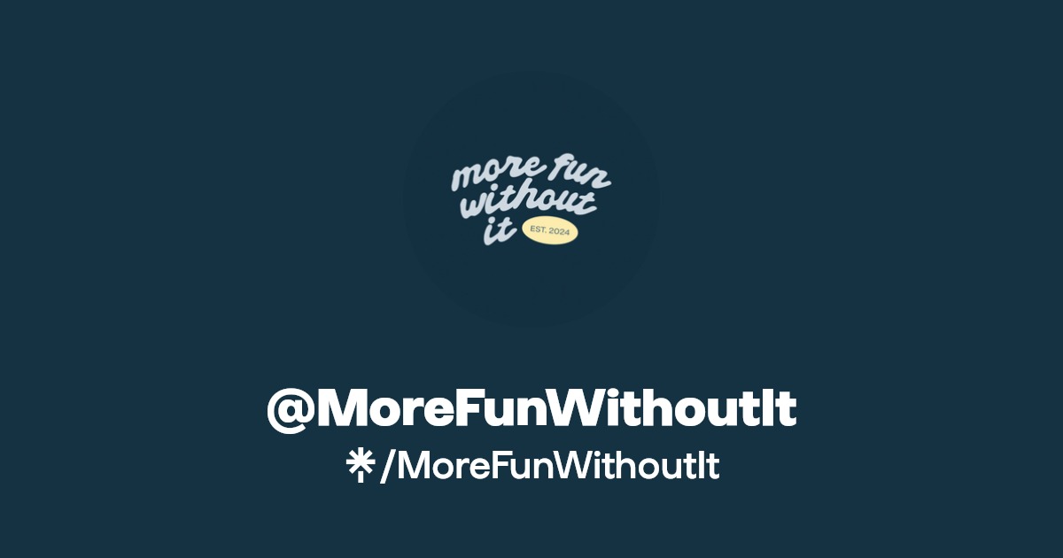 MoreFunWithoutIt Official: TikTok, Instagram | Linktree
