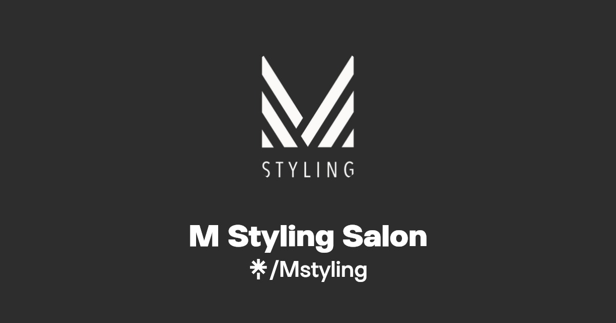M Styling Salon | Instagram, Facebook, TikTok | Linktree
