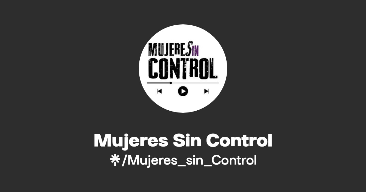 Mujeres Sin Control | Instagram, Facebook, TikTok | Linktree