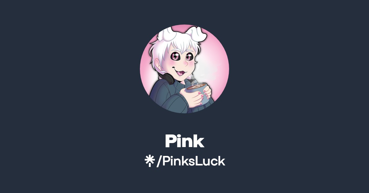 Pink | Twitter, Instagram, Twitch | Linktree