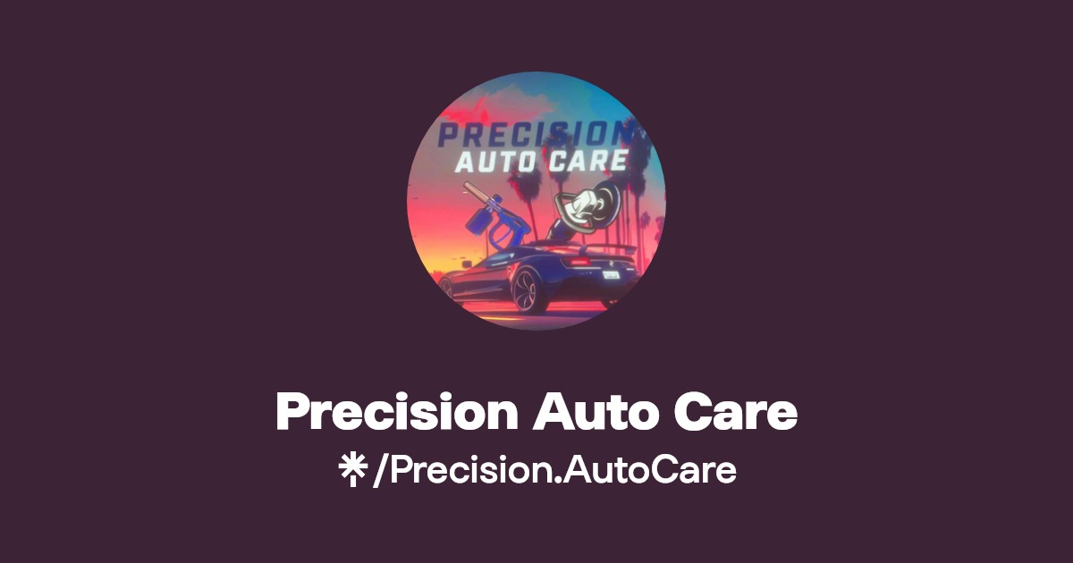 Precision Auto Care | Instagram | Linktree