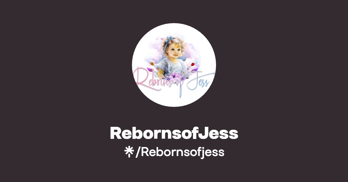 RebornsofJess Official: TikTok, Instagram | Linktree