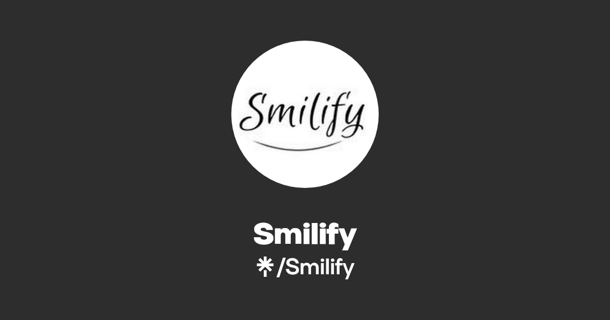 Smilify | Instagram, Facebook | Linktree