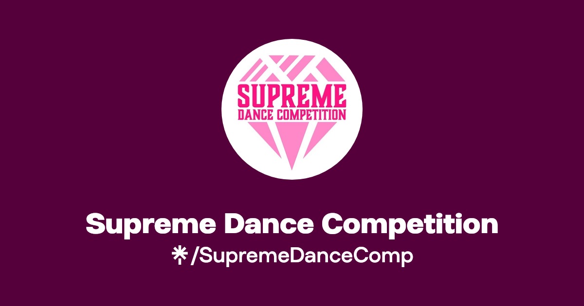 Supreme Dance Competition | Instagram, Facebook, TikTok | Linktree
