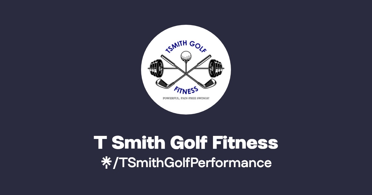 T Smith Golf Fitness | Instagram, Facebook, TikTok | Linktree