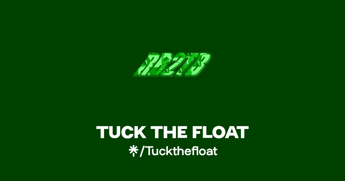 TUCK THE FLOAT | Twitter | Linktree