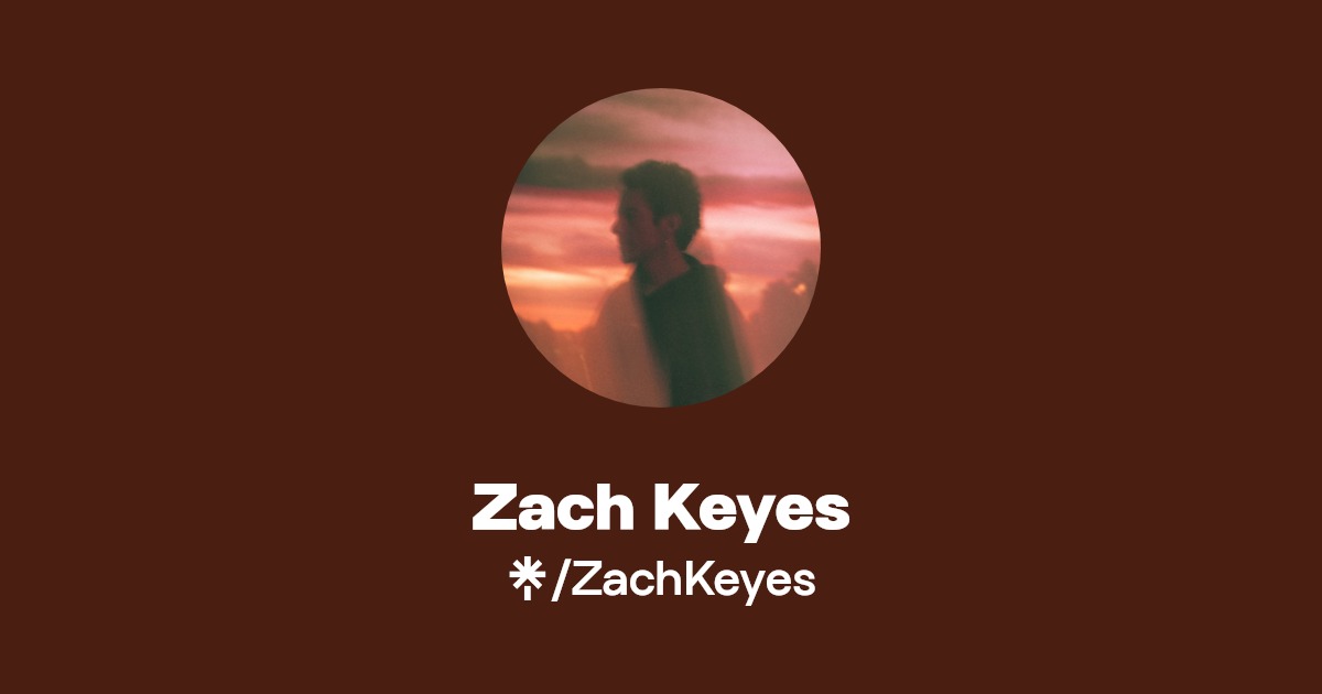 Zach Keyes - Listen on Spotify - Linktree
