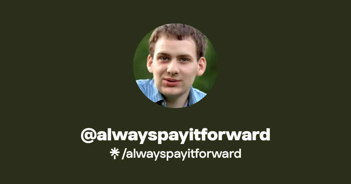 alwayspayitforward | Facebook | Linktree