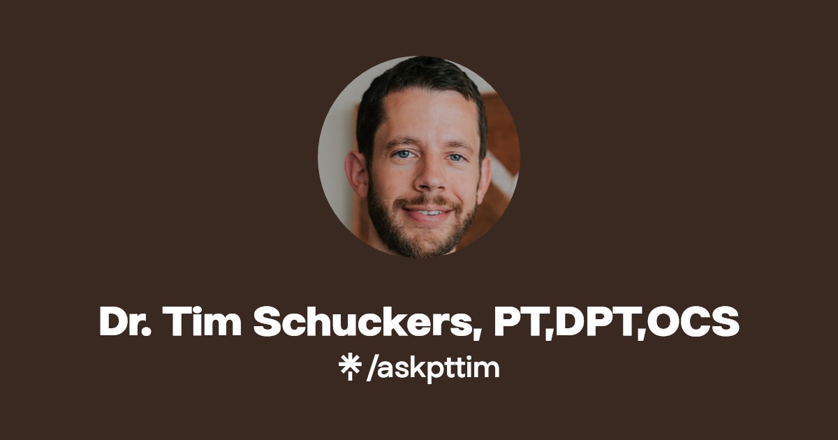 Dr. Tim Schuckers, PT,DPT,OCS | Instagram, Facebook | Linktree