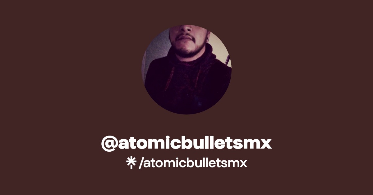 atomicbulletsmx | Instagram, Facebook, TikTok, Twitch | Linktree