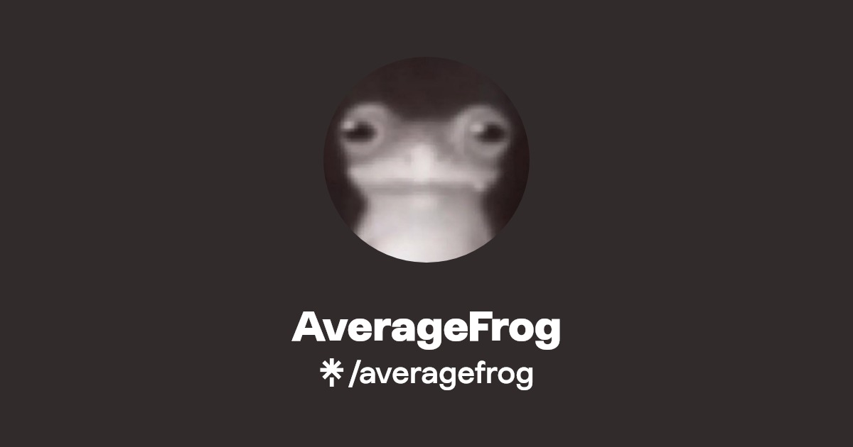 AverageFrog | Instagram, TikTok, Twitch | Linktree