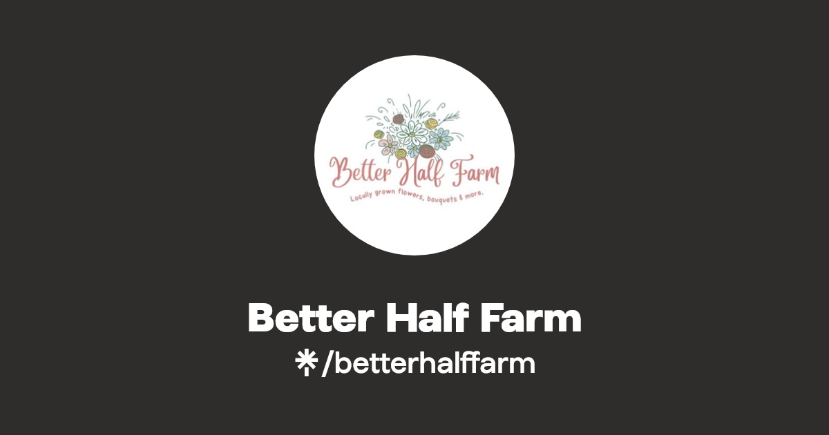 Better Half Farm | Instagram, Facebook | Linktree
