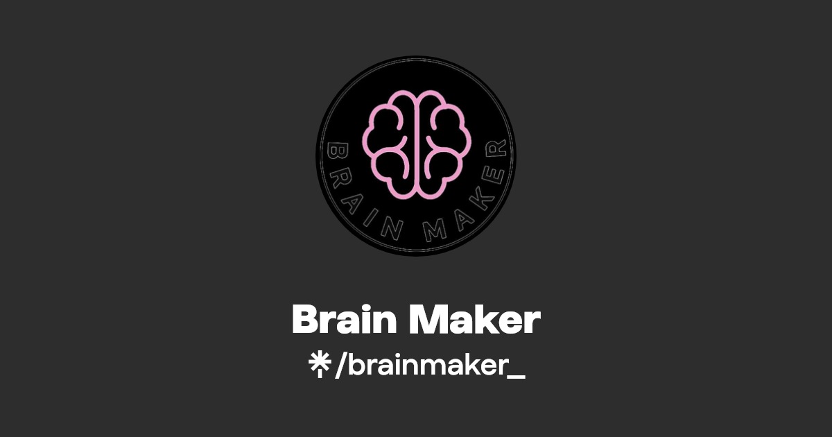 Brain Maker | Instagram, Facebook, TikTok | Linktree