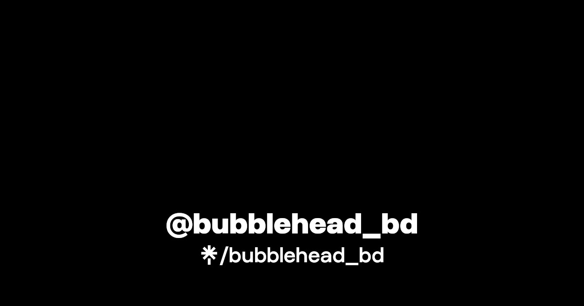 bubblehead_bd Official: TikTok, Instagram, Facebook | Linktree