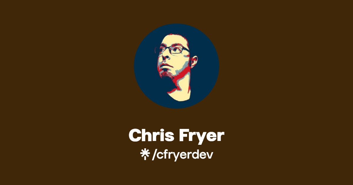 Chris Fryer | Twitter | Linktree