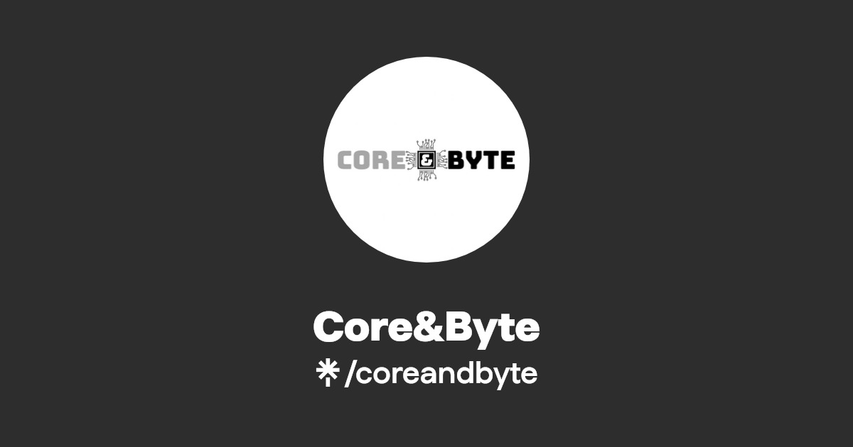 Core&Byte | Instagram, Facebook, TikTok | Linktree