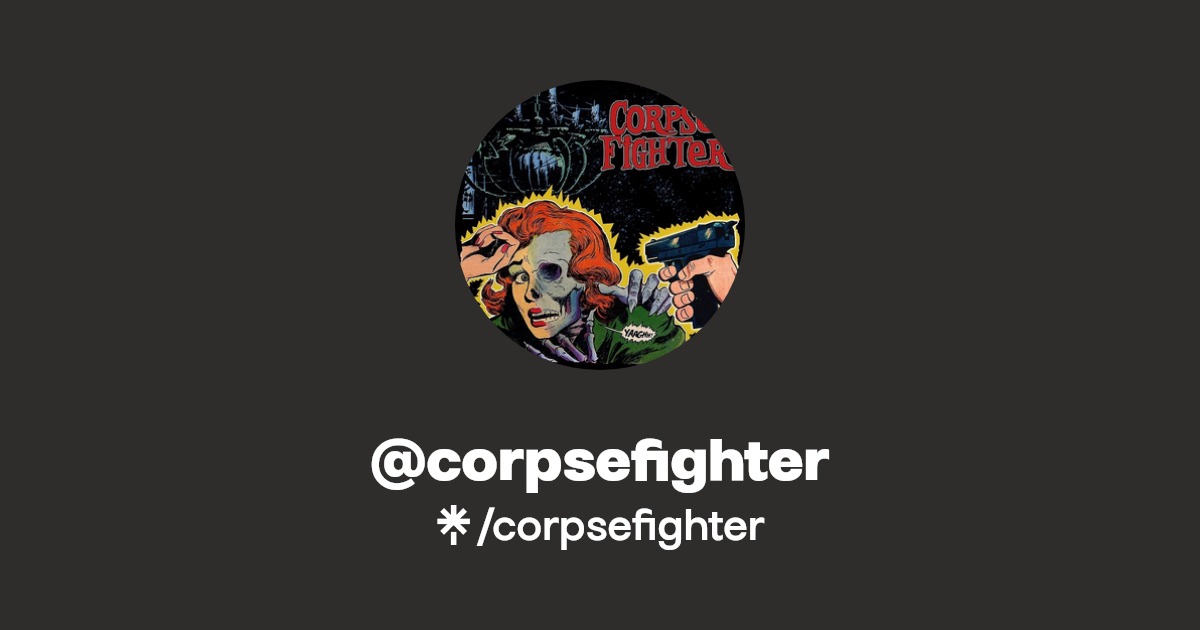 corpsefighter | Instagram, Facebook | Linktree