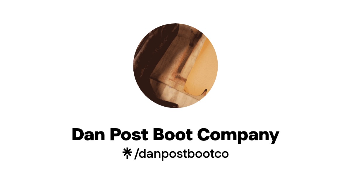 Dan Post Boot Company | Instagram, Facebook, TikTok | Linktree