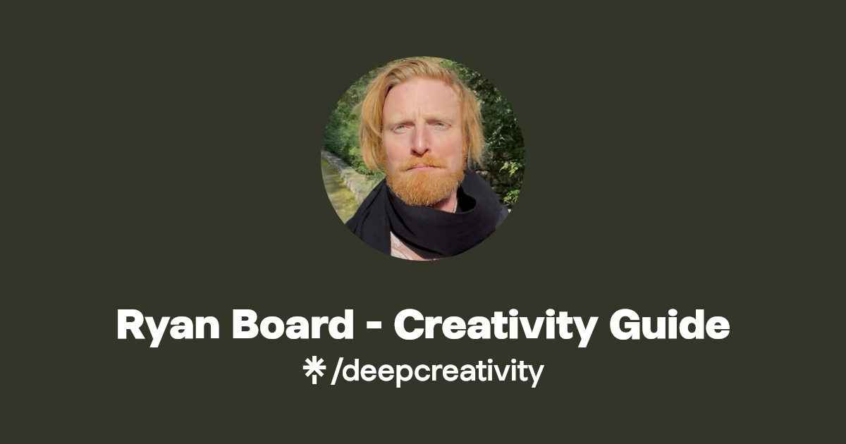 Ryan Board @_DeepCreativity | Instagram | Linktree