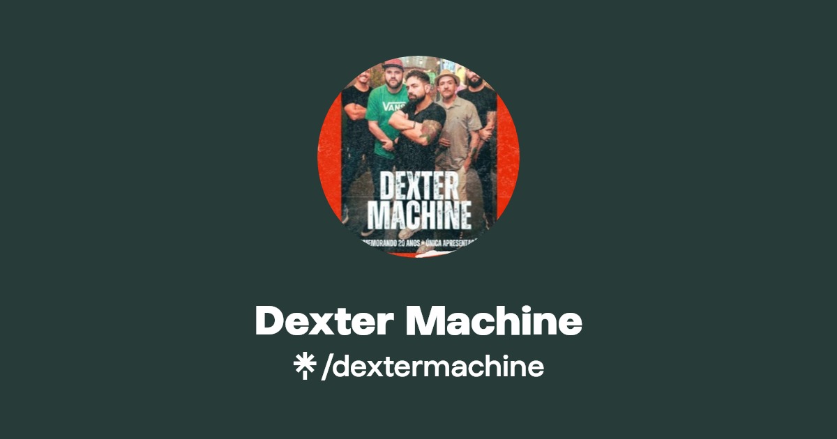 Dexter Machine | Instagram | Linktree