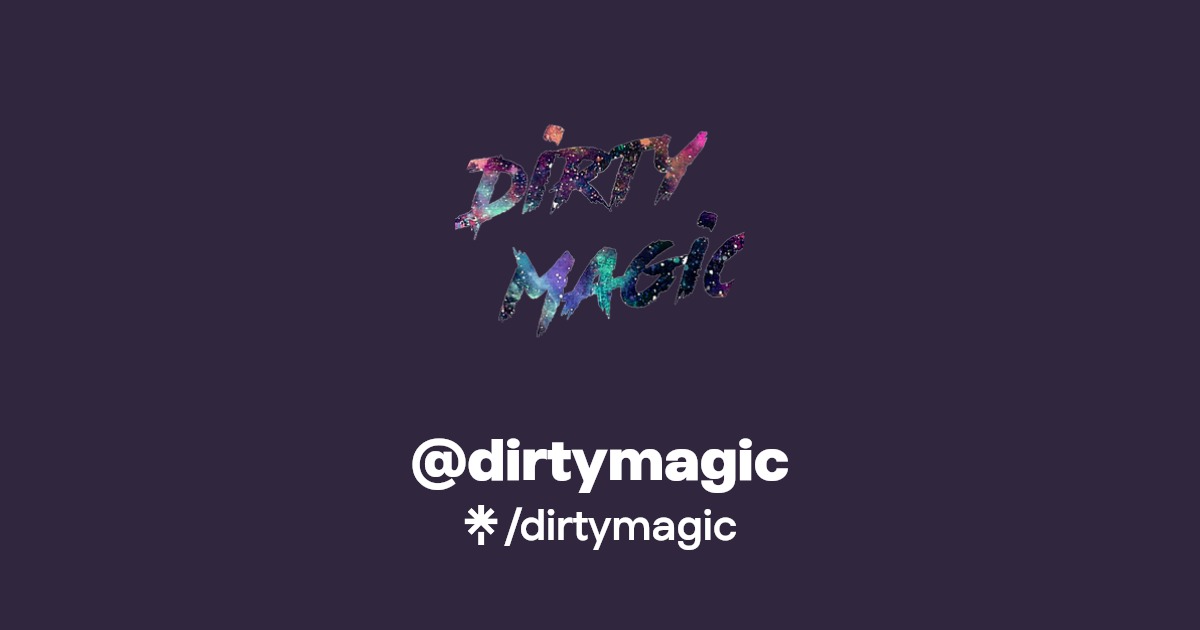 dirtymagic - Listen on YouTube, Spotify - Linktree