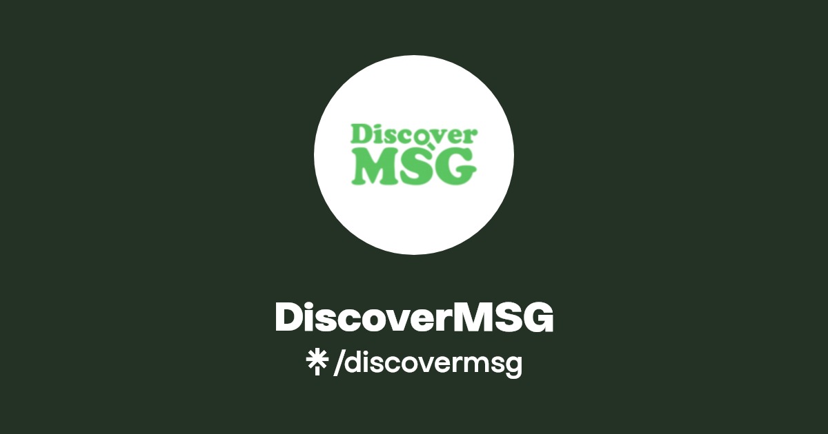 DiscoverMSG | Instagram | Linktree